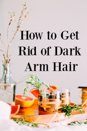 How to get rid of arm hair - Stylish Life for Moms