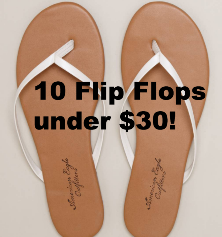 Fashion Round-up: 12 Flip Flops under $30 - Stylish Life for Moms