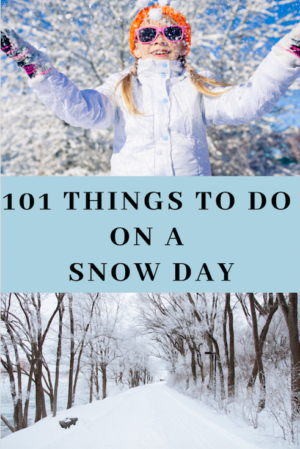 101 Things to Do on a Snow Day #SnowDay - Stylish Life for Moms