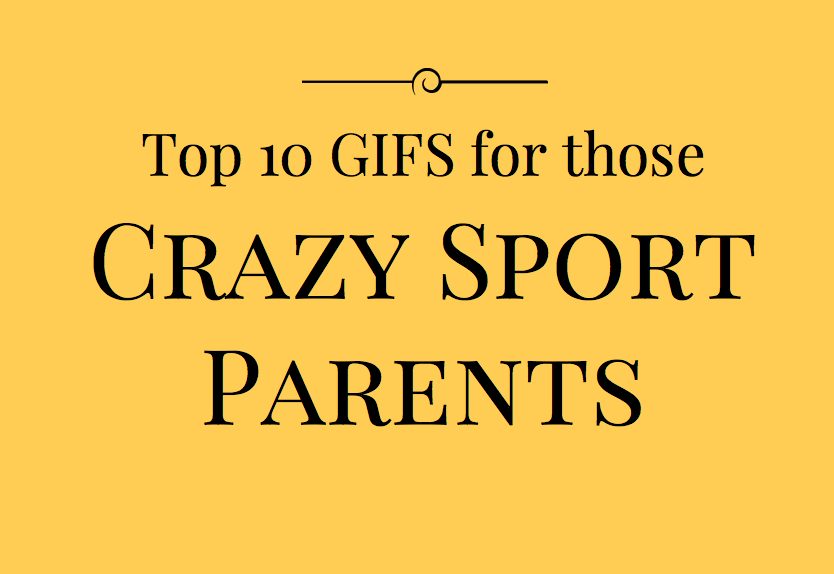 10 GIFS For Those CRAZY SPORT PARENTS #WeHaveAllBeenThere - Stylish ...