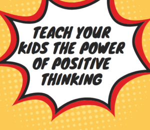Teach Your Kids the Power of Positive Thinking - Stylish Life for Moms