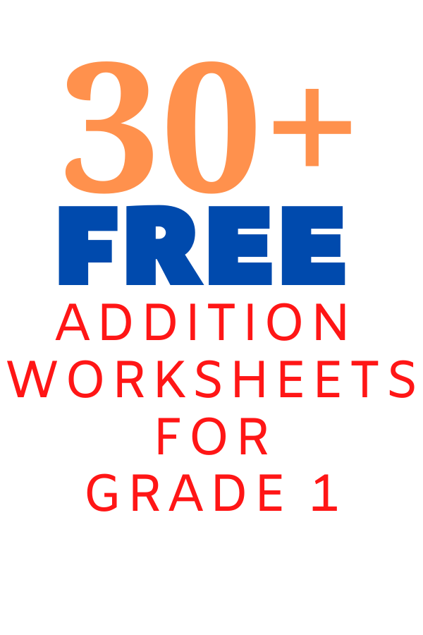30 FREE Addition Worksheets For Grade 1 Kids 30 FREE Addition Worksheets For Grade 1 Kids