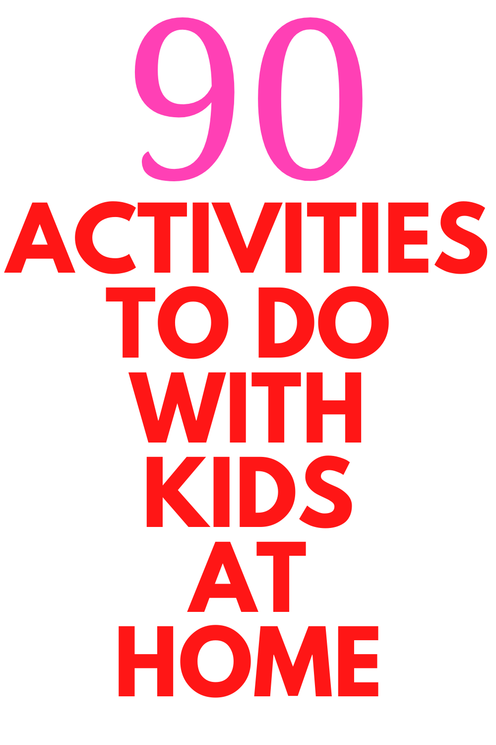 90 Fun Activities For Kids To Do At Home At Any Age