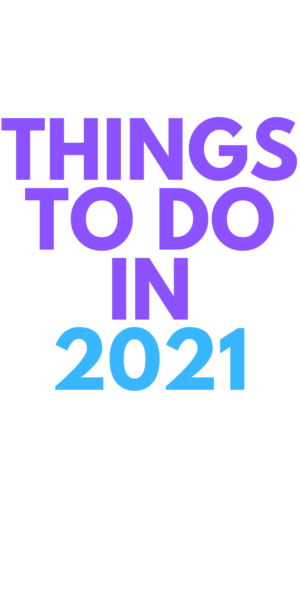 Things To Do in 2021 - Stylish Life for Moms