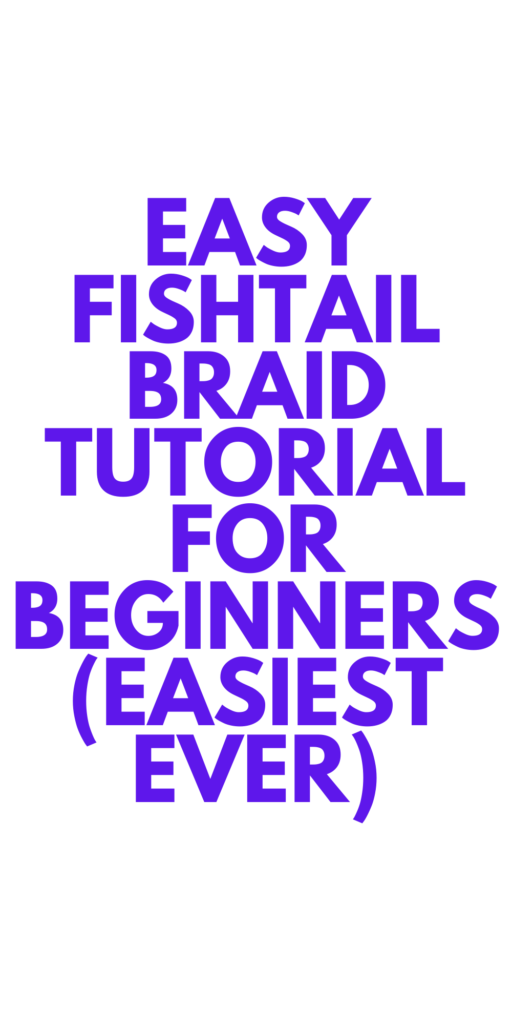 Step by Step Fishtail Braid Tutorial - Stylish Life for Moms